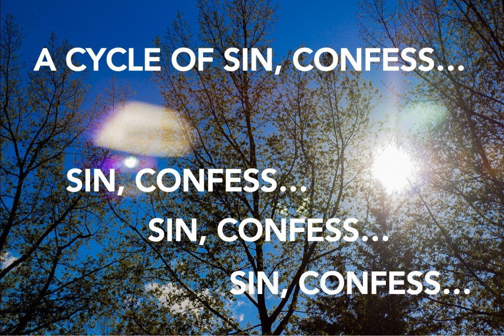 A cycle of sin, confess… sin, confess… – The GoodSeed Blog